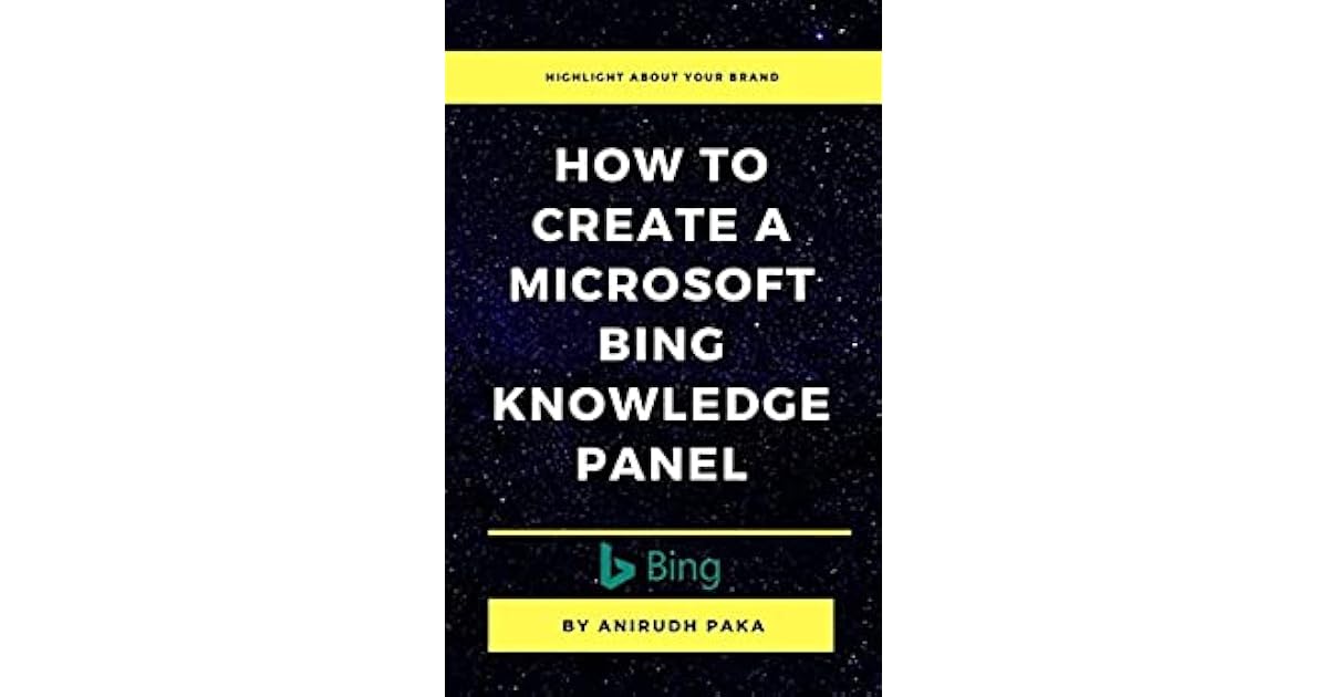 How To Create A Microsoft Bing Knowledge Panel by Anirudh Paka