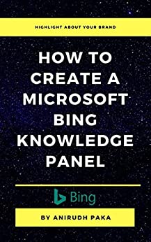 How To Create A Microsoft Bing Knowledge Panel by Anirudh Paka