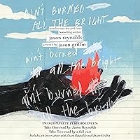 Ain't Burned All the Bright by Jason Reynolds