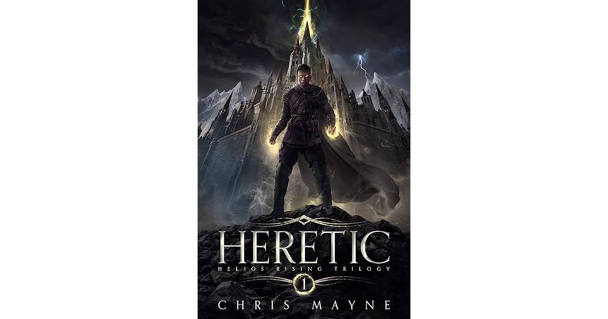 HERETIC: The Helios Rising Trilogy (Book 1) by Chris Mayne