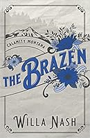 The Brazen (Calamity Montana, #3) by Willa Nash