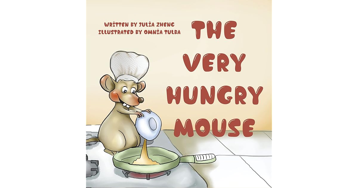 The Very Hungry Mouse: A Funny Bedtime Story by Julia Zheng