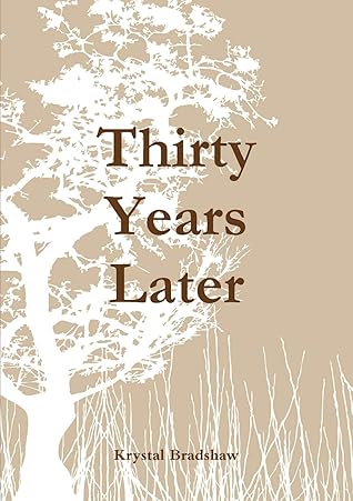 Thirty Years Later by Krystal Bradshaw