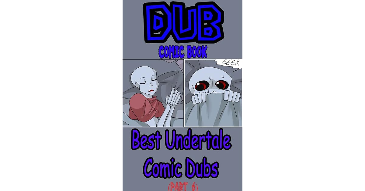 Undertale comic dub: Best Undertale Comic Dubs _ Part 6 by Gloria Larkin