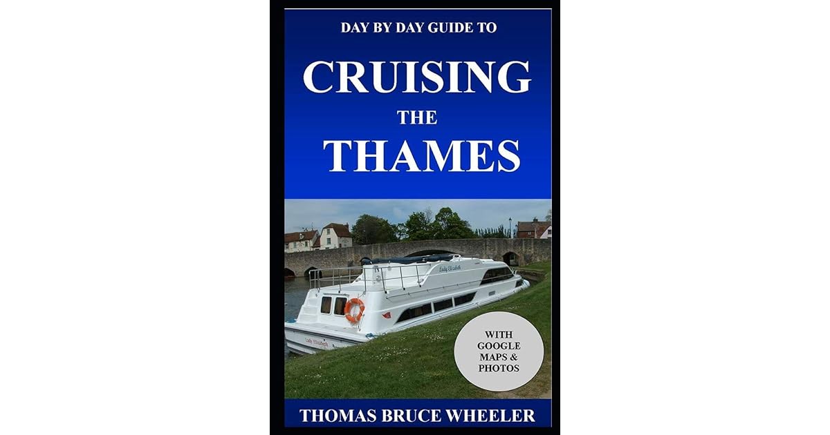 Day by Day Guide to Cruising the Thames by Thomas Bruce Wheeler
