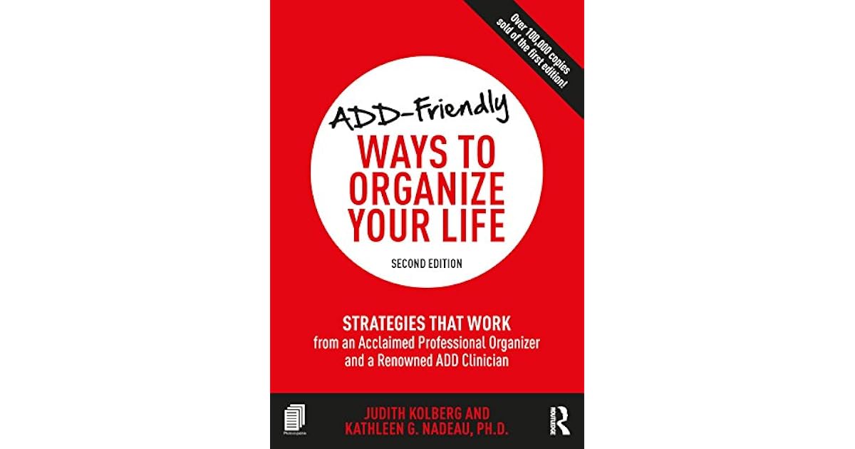 ADD Friendly Ways To Organize Your Life Strategies That Work From An ADD Friendly Ways To Organize Your Life Strategies That Work From An