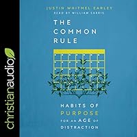 The Common Rule: Habits of Purpose for an Age of Distraction by Justin ...