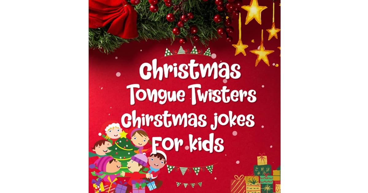 Christmas Tongue Twisters Christmas jokes For Kids: christmas joke book ...