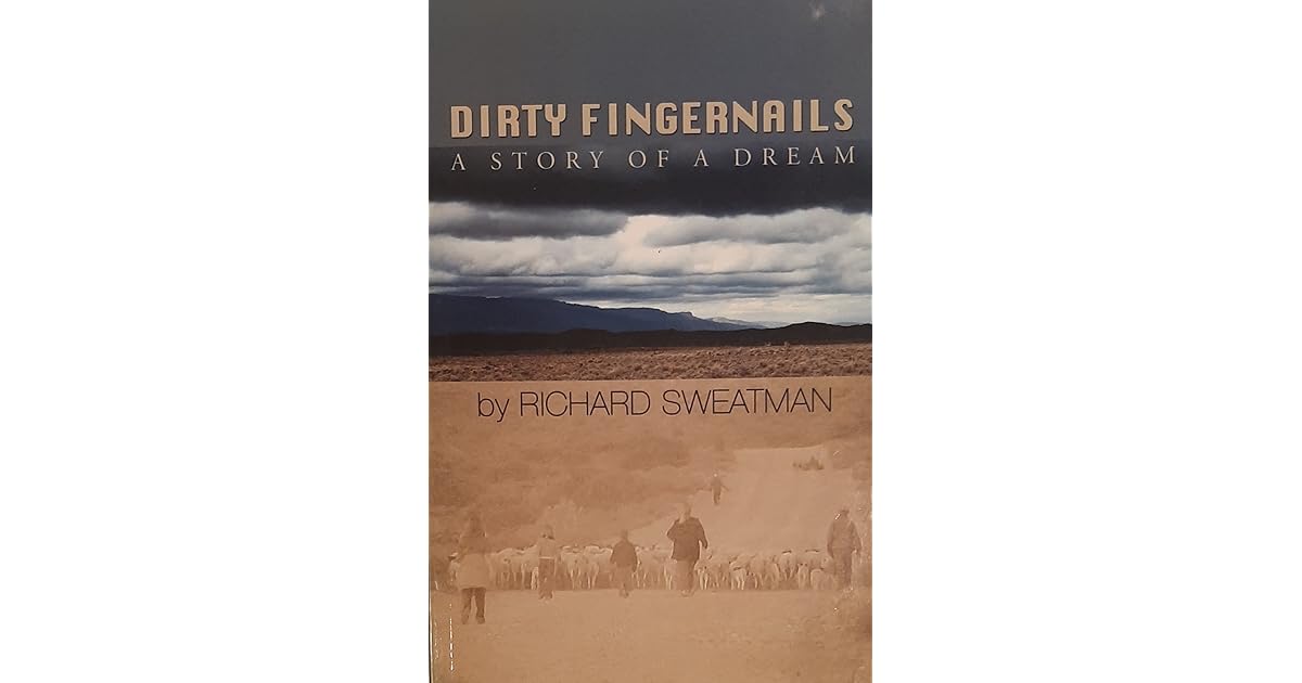 Dirty Fingernails: A Story of a dream by Richard Sweatman
