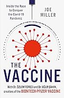 The Vaccine: Inside the Race to Conquer the COVID-19 Pandemic by Joe Miller