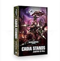 Cadia Stands (Cadia #1) by Justin D. Hill