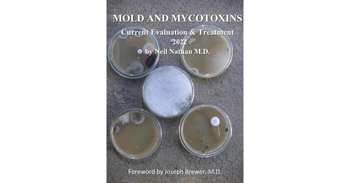 Mold and Mycotoxins: Current Evaluation and Treatment 2022 by Neil Nathan
