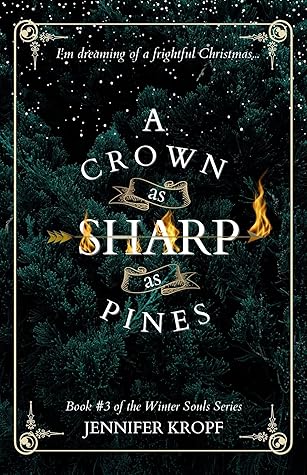 A Crown as Sharp as Pines (The Winter Souls #3) by Jennifer Kropf