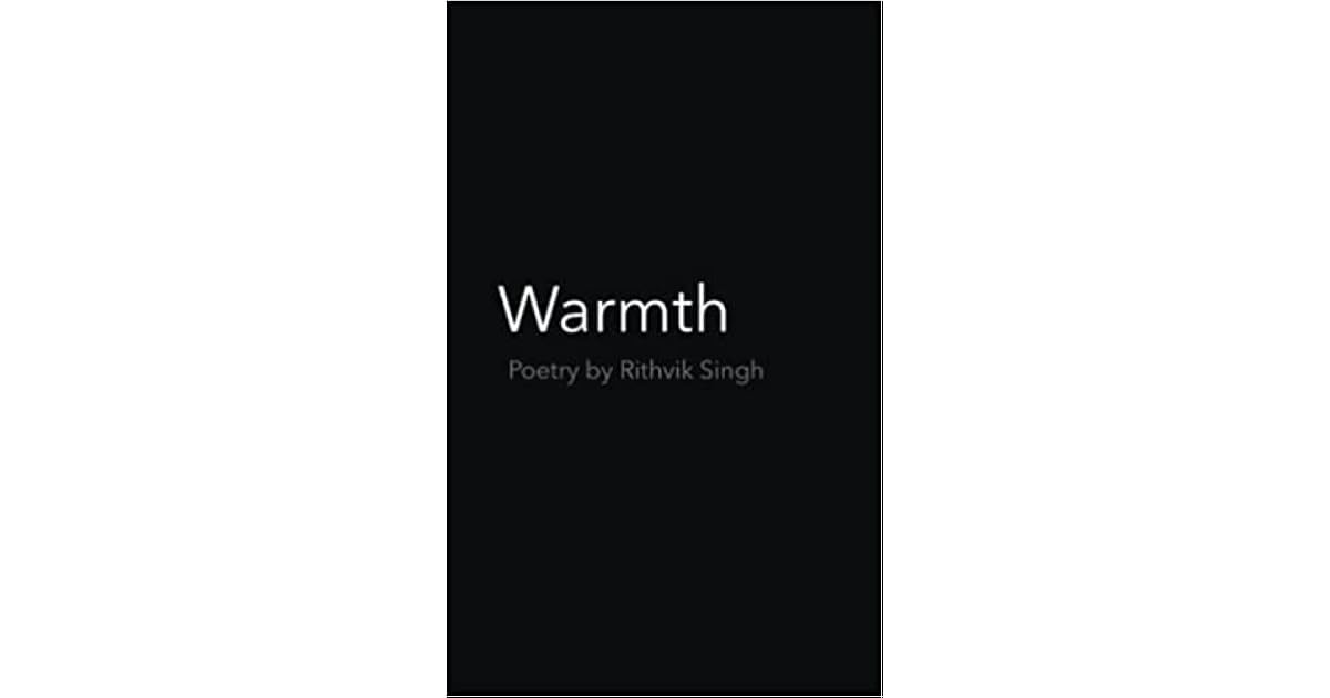 Warmth by Rithvik Singh