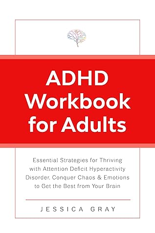 ADHD Workbook for Adults: Essential Strategies for Thriving with ...