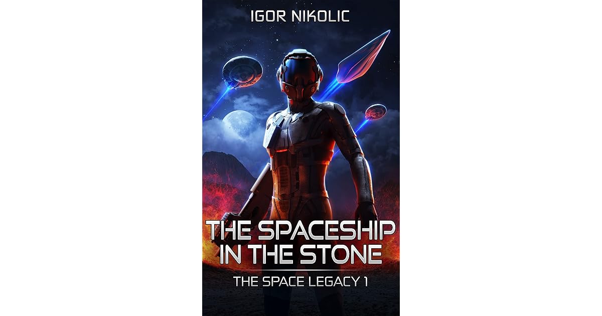 The Spaceship in the Stone (The Space Legacy #1) by Igor Nikolic