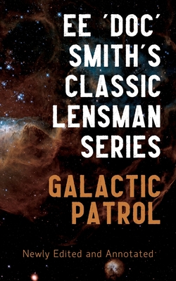 Galactic Patrol: Annotated Edition by Ee 'Doc' Smith