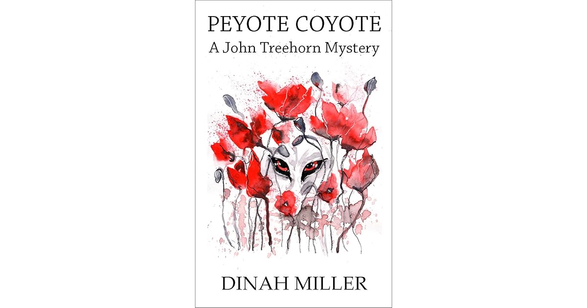 Peyote Coyote: A John Treehorn Mystery (Book 10) by Dinah Miller