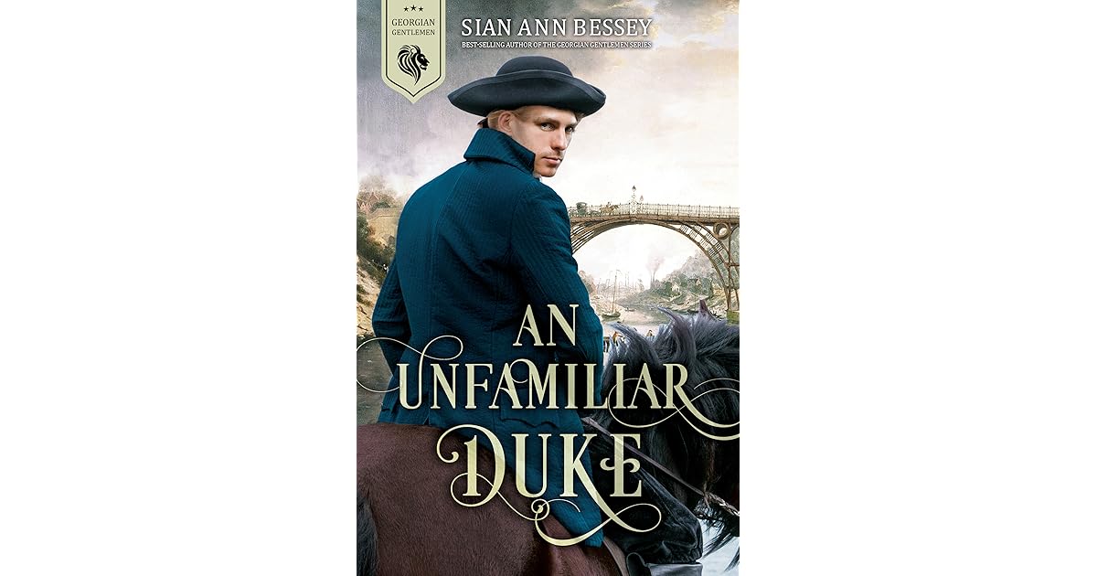 An Unfamiliar Duke (Georgian Gentlemen #4) by Sian Ann Bessey
