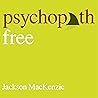 Psychopath Free: Recovering from Emotionally Abusive Relationships With ...
