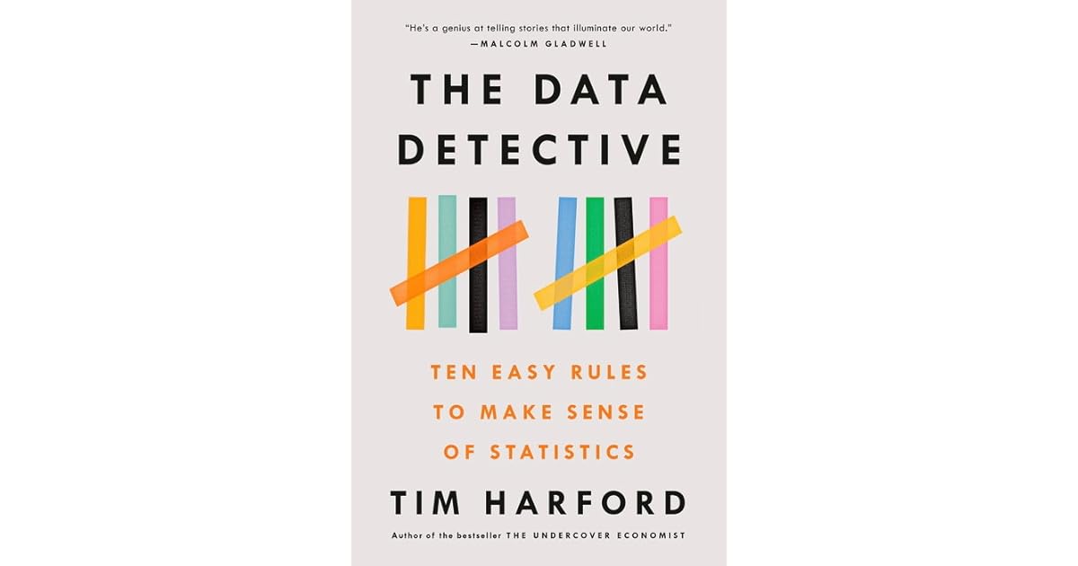 The Data Detective: Ten Easy Rules to Make Sense of Statistics by Tim ...