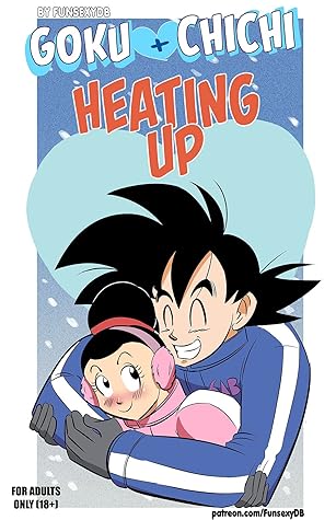 Heating Up (Goku + Chi-Chi, #2) by FunsexyDB