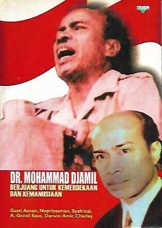 Dr. Mohammad Djamil Berjuang untuk Kemerdekaan dan Kemanusiaan by Gusti ...