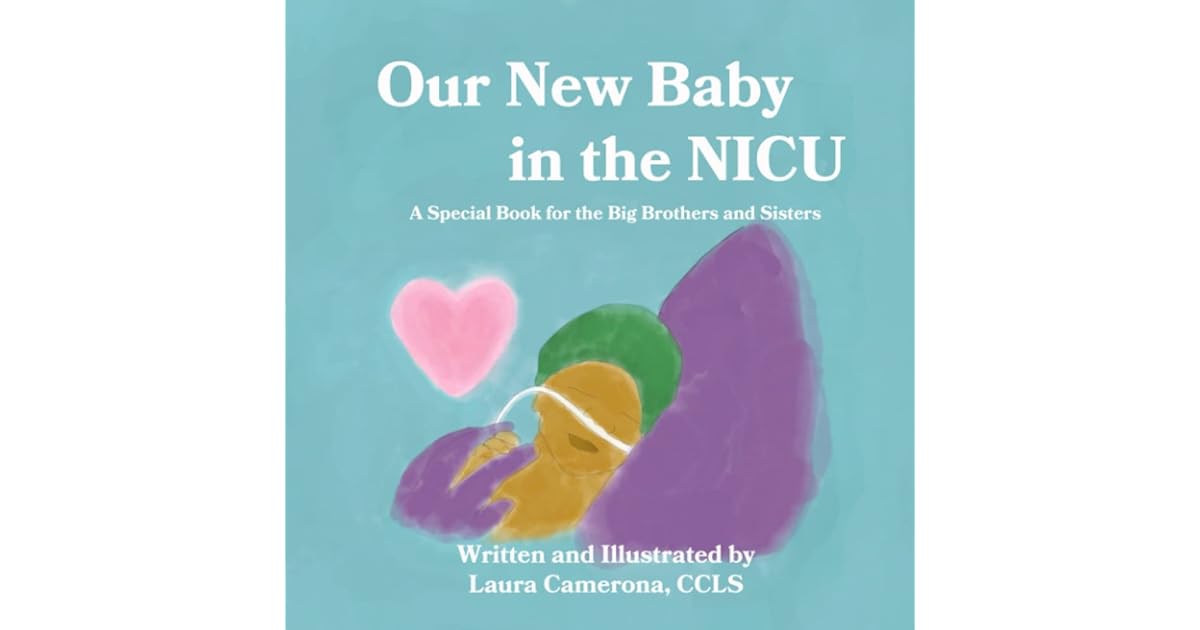 Our New Baby in the NICU: A Special Book for Big Brothers and Sisters ...