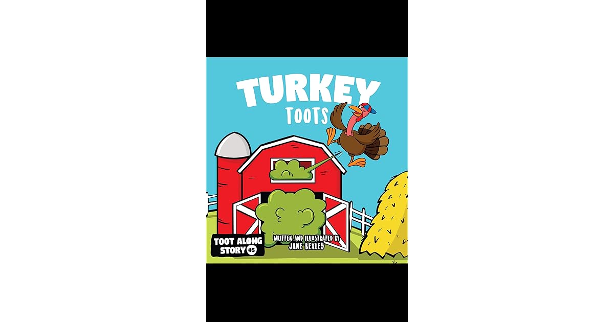 Turkey Toots: A Funny, Farting, and Rhyming Read Aloud Picture Book For ...