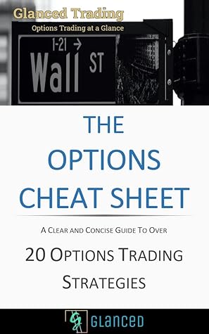The Options Cheat Sheet: A Clear and Concise Guide to over 20 Options ...
