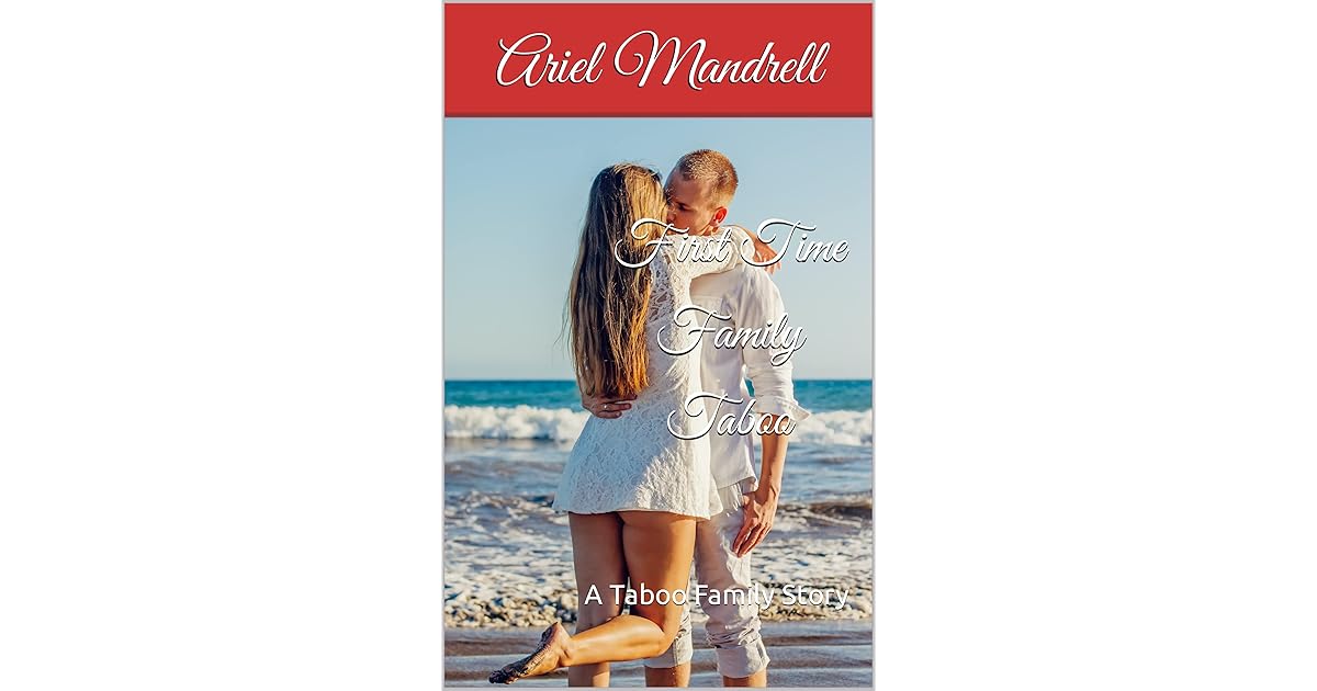 First Time Family Taboo: A Taboo Family Story by Ariel Mandrell