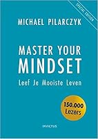 Master your mindset by Michael Pilarczyk