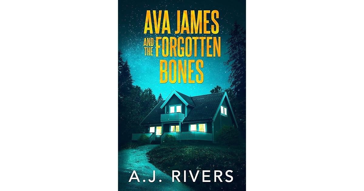 Ava James and the Forgotten Bones by A.J. Rivers