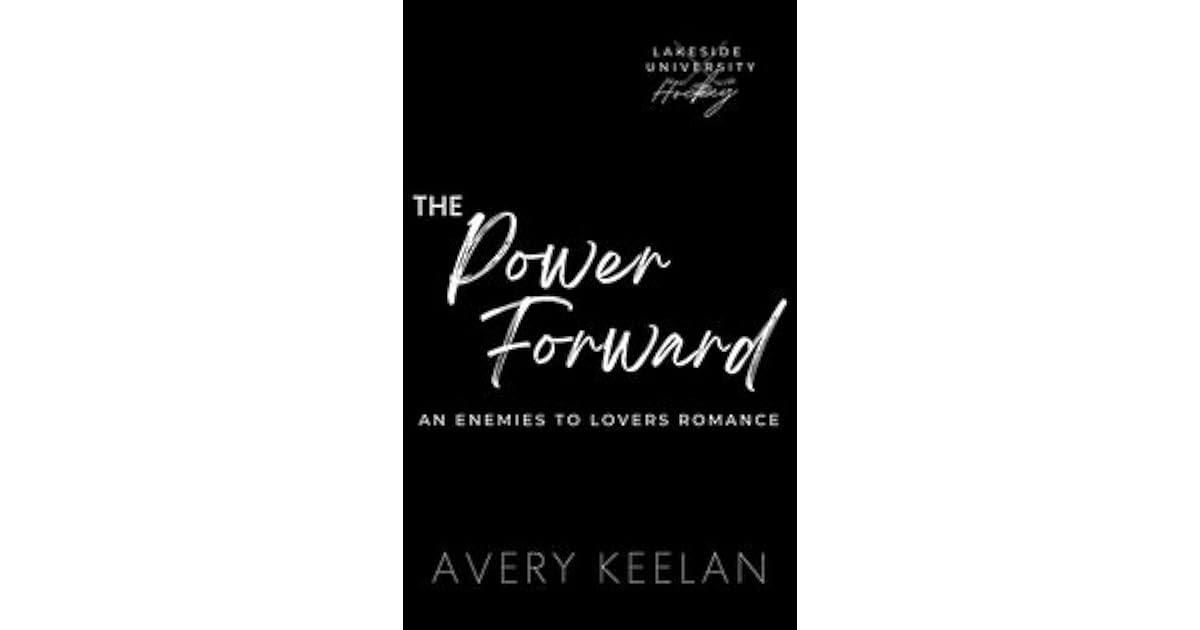 The Power Forward (Lakeside University Hockey #3) by Avery Keelan