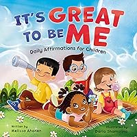 It's Great to Be Me: Daily Affirmations for Children by Melissa Ahonen