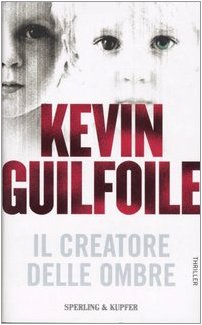 Il Creatore Delle Ombre by Guilfoile Kevin