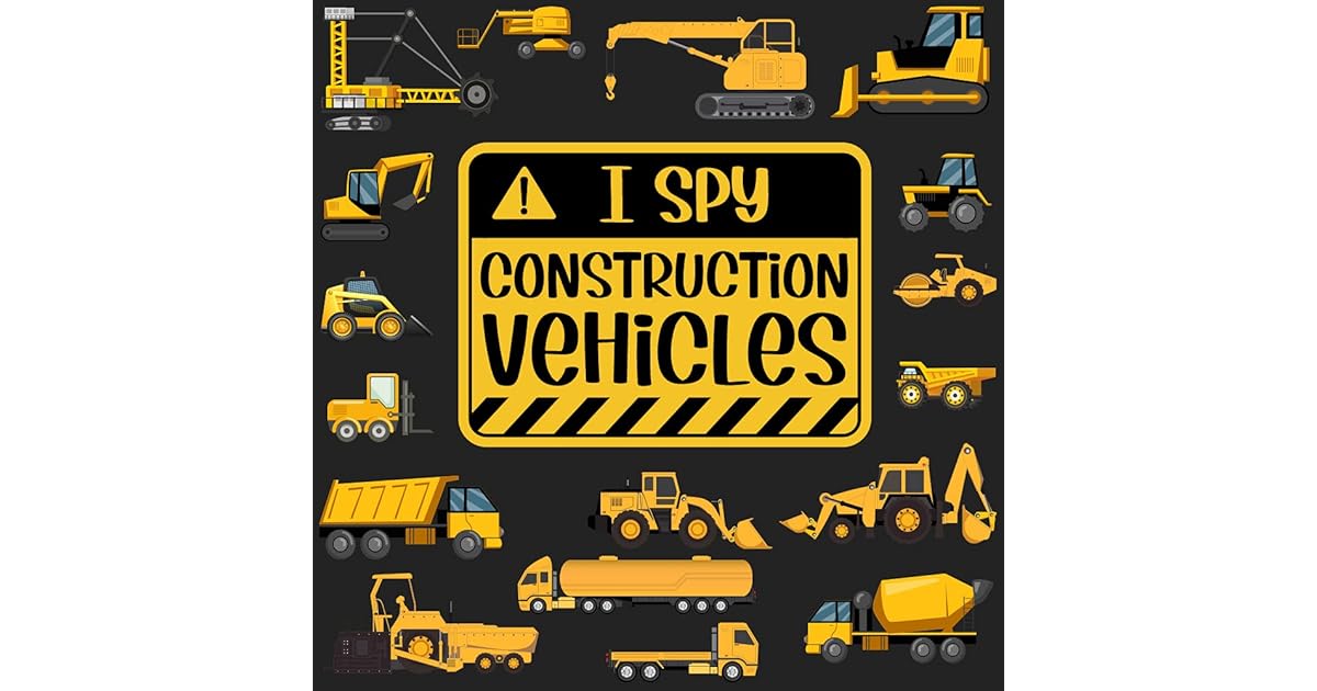 I Spy Construction Vehicles: I Spy Book For Kids Ages 2-5, Toddlers ...