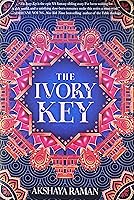 The Ivory Key (The Ivory Key Duology, #1) by Akshaya Raman