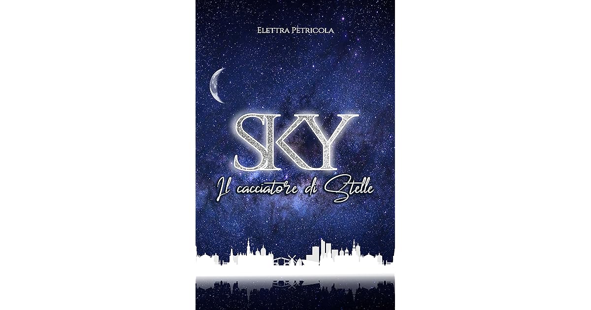 SKY ~ Il cacciatore di Stelle by Elettra Petricola