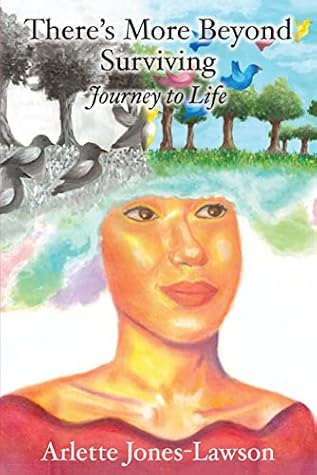 There’s More Beyond Surviving : Journey to Life by Arlette Jones-Lawson