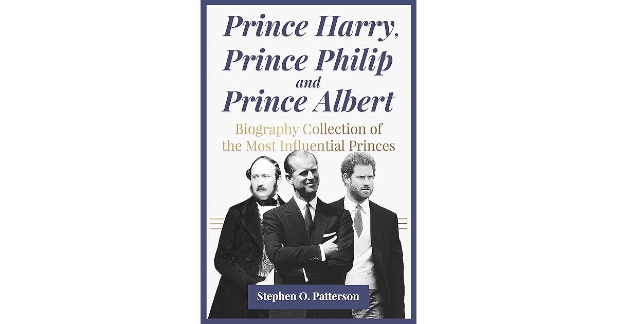 Prince Harry, Prince Philip and Prince Albert: Biography Collection of ...