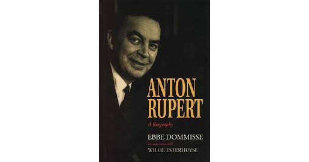 Anton Rupert: A Biography by Ebbe Dommisse