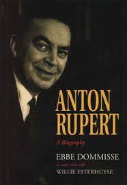 Anton Rupert: A Biography by Ebbe Dommisse