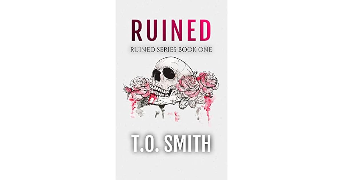 Ruined (Ruined #1) by T.O. Smith
