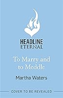 To Marry and to Meddle (The Regency Vows, #3) by Martha Waters