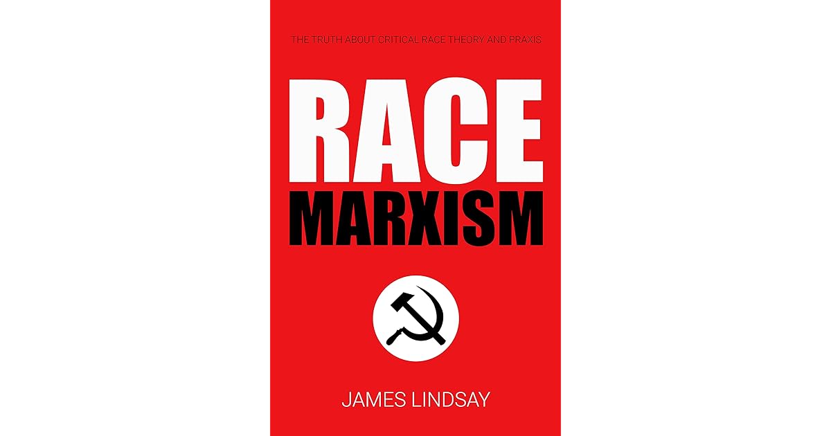 Race Marxism: The Truth About Critical Race Theory and Praxis by James ...