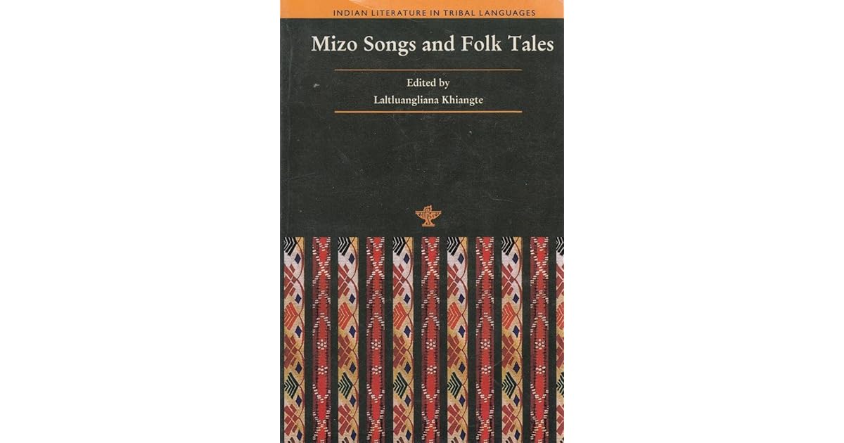 Mizo Songs and Folk Tales by Laltluangliana Khiangte
