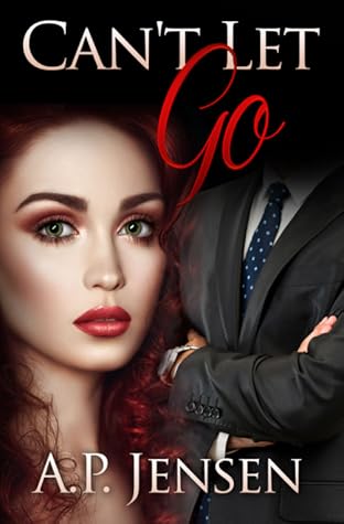 Can't Let Go by A.P. Jensen