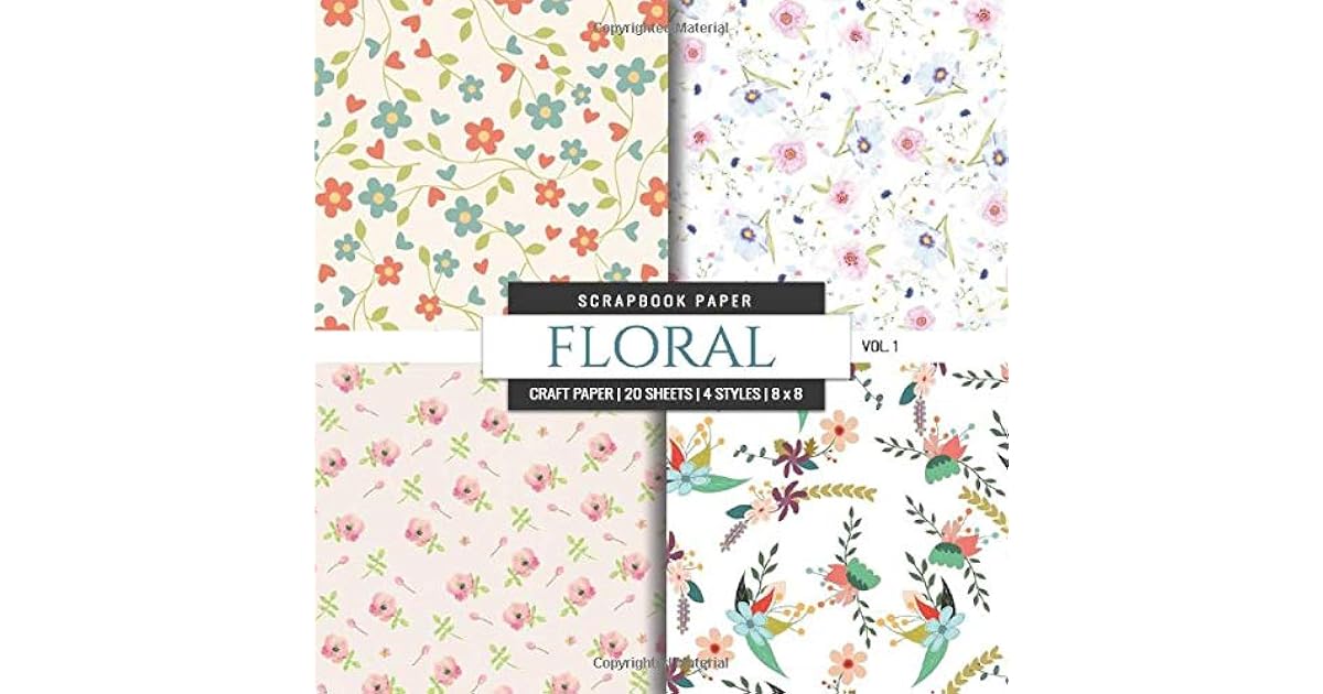 Floral Scrapbook Paper: Flower Patterned 8x8 Decorative Craft Paper ...