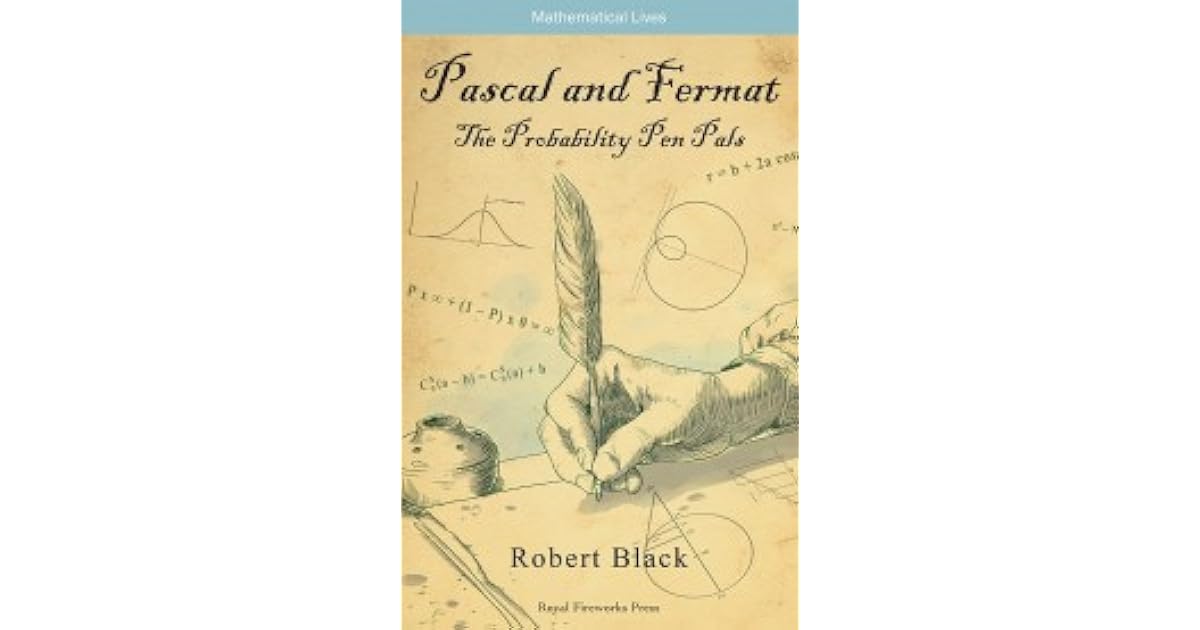 Pascal and Fermat: The Probability Pen Pals by Robert Black